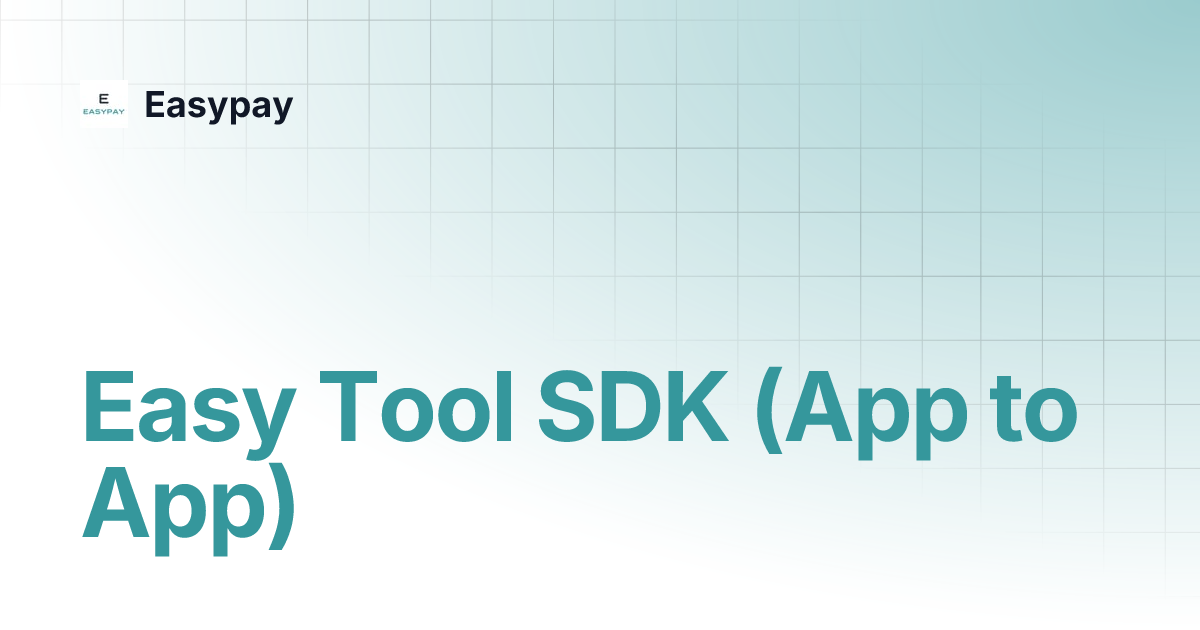 Easy Tool SDK (App to App) | Easypay