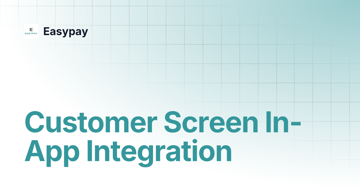 Customer Screen In-App Integration | Easypay